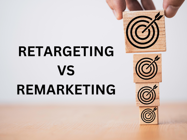 Retargeting vs Remarketing: What’s Best for Your Financial Brand?